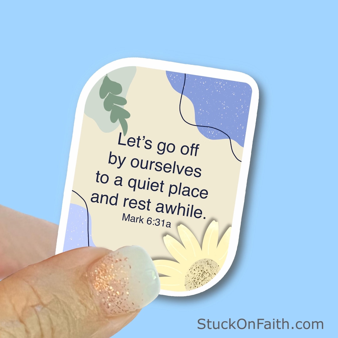 Let’s Go off by Ourselves to a Quiet Place and Rest Awhile– Durable ...