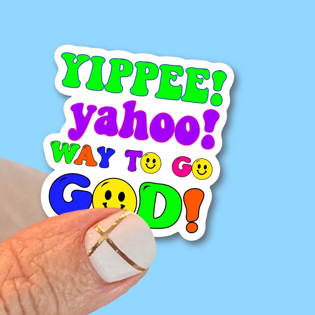 Yippee Yahoo Way to Go God! - Christian Faith UV/ Waterproof Vinyl Sticker/ Decal- Choice of ...
