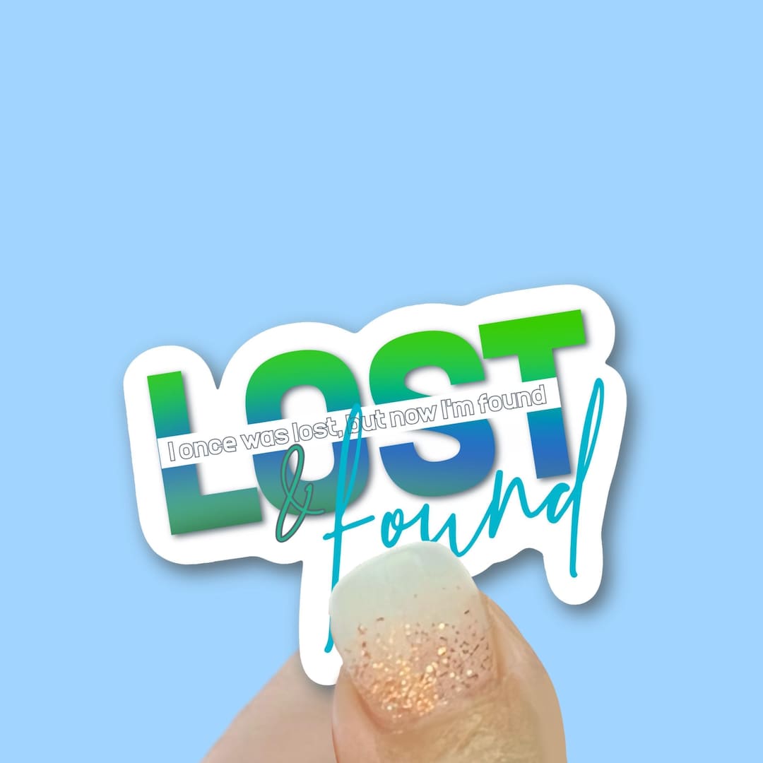 Lost & Found, I Once Was Lost but Now I’m Found–vinyl Stickers for ...