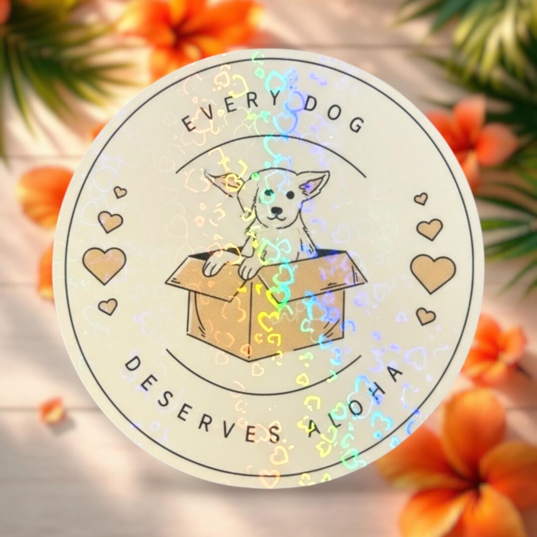 Every Dog Deserves Aloha Holographic Sticker | Cute Dog in Box Vinyl ...