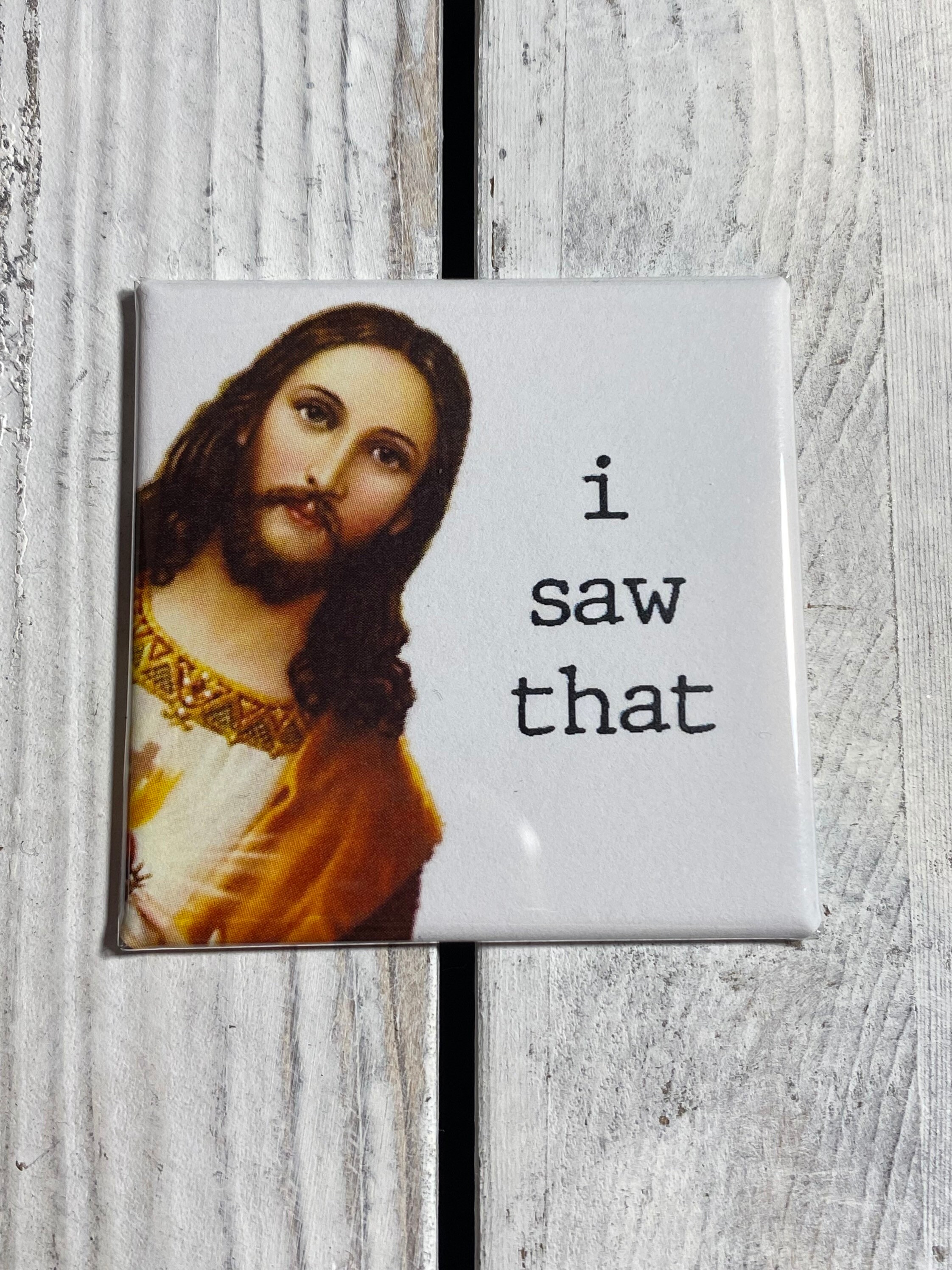 Funny Fridge Magnet Funny Jesus Jesus I Saw That - Etsy