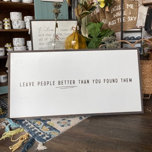 Leave People Better Than You Found Them Framed Wood Sign - Etsy