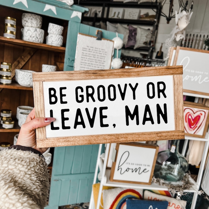 Be Groovy or Leave Man Sign - Etsy