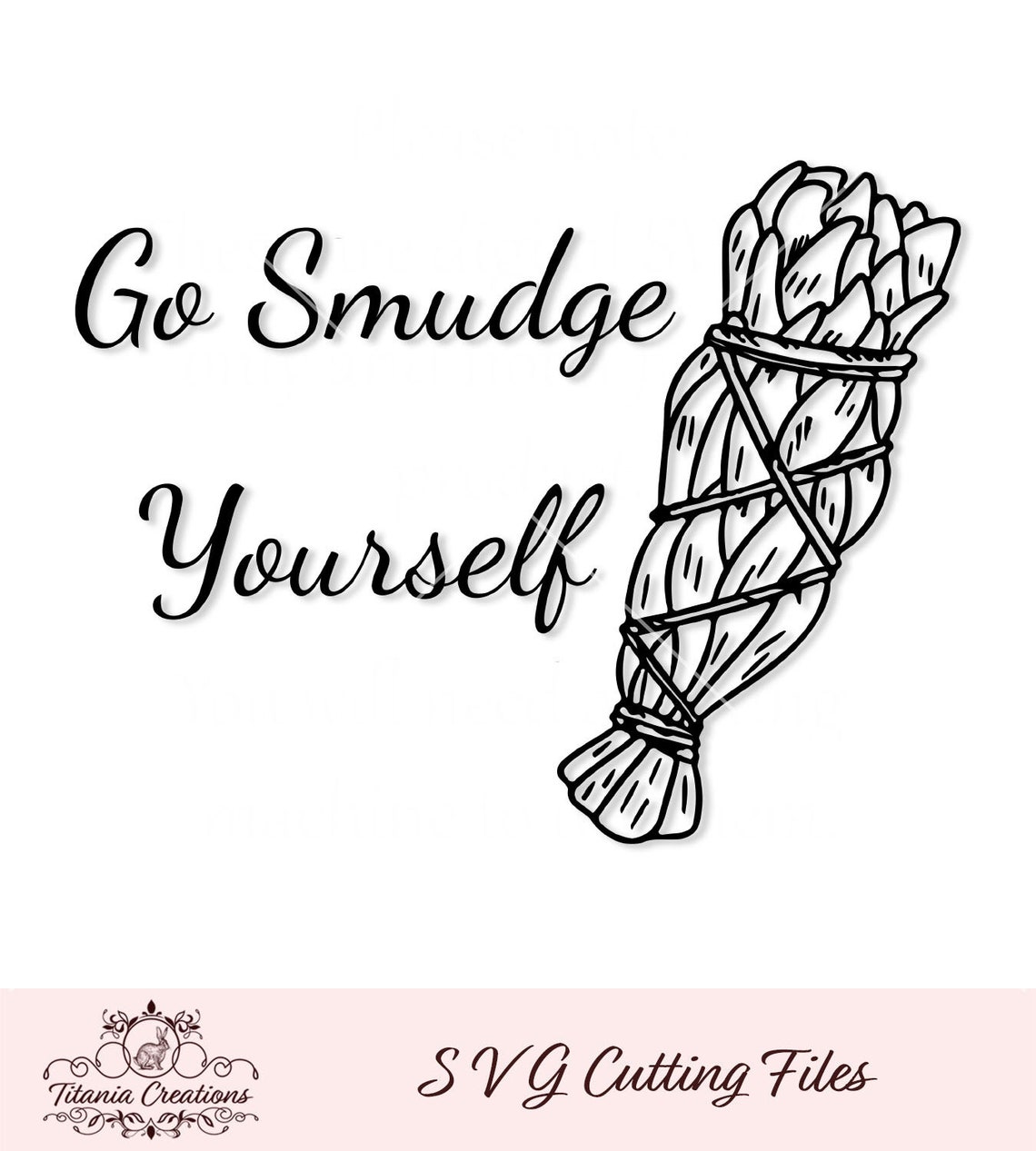 Go Smudge Yourself Pagan Wiccan SVG Cut File by Titania Creations ...