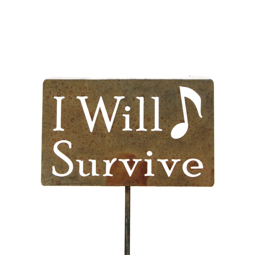 I Will Survive Metal Garden Stake Sign 20 to 48 Inches Tall - Etsy
