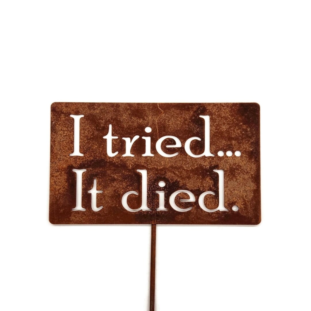 I Tried ... It Died. Funny Plant Stake Sign 20 to 48 Inches Tall - Etsy