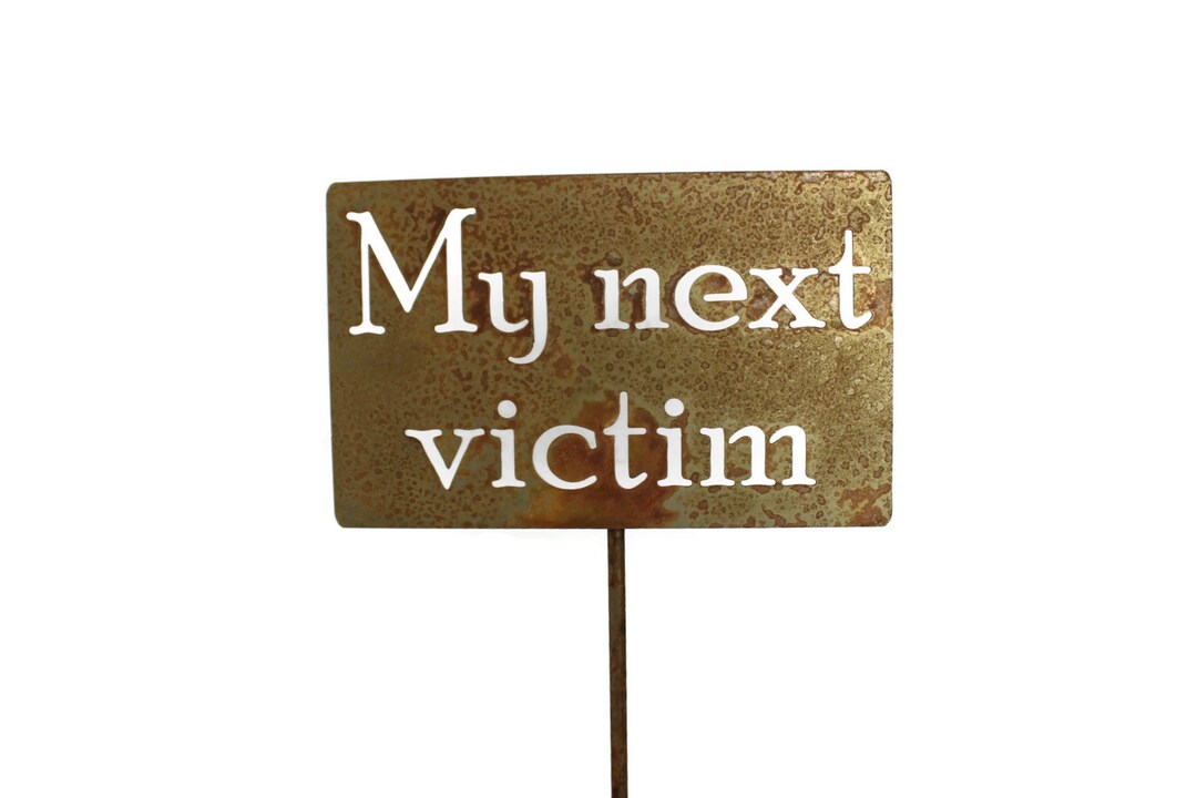 My Next Victim Metal Garden Stake Sign 20 to 48 Inches Tall - Etsy