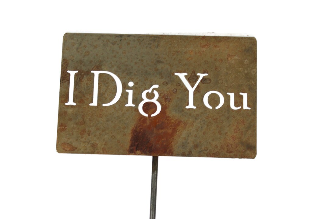 I Dig You Metal Garden Stake Sign Small to XL - Etsy