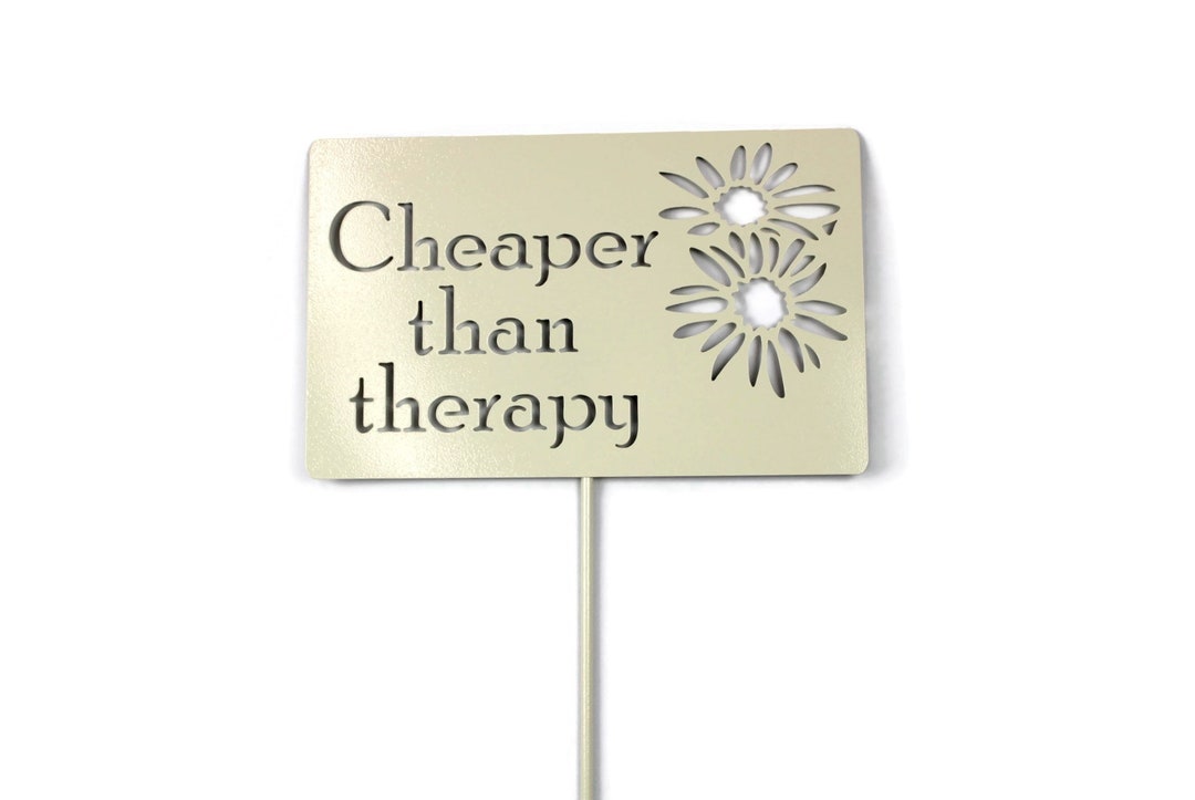 Cheaper Than Therapy Metal Garden Stake Sign 23 to 48 Inches Tall - Etsy