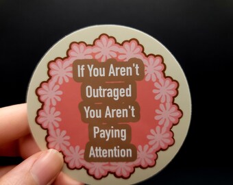 If You Are Not Outraged You Are Not Paying Attention Sticker - Etsy