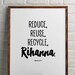 Broad City, Reduce Reuse Recycle Rihanna, Digital Art Instant Download ...