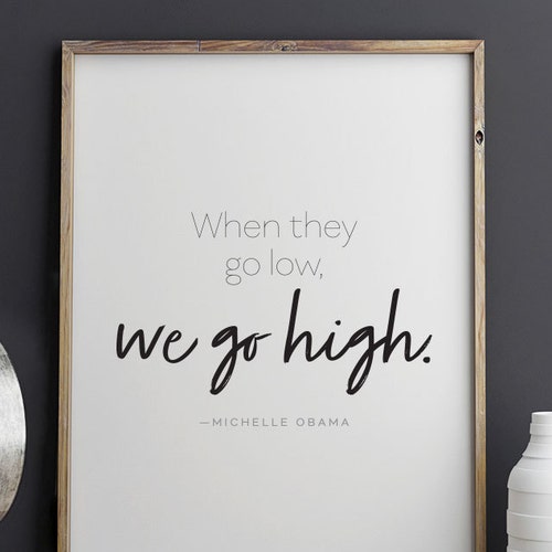Typography when They Go Low We Go High Instant - Etsy
