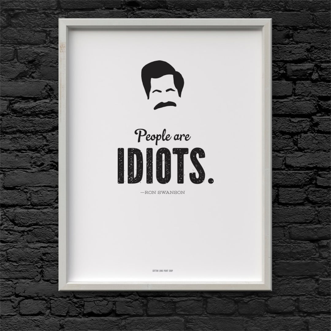Ron Swanson People Are Idiots Quote Parks and Recreation Printable Art ...