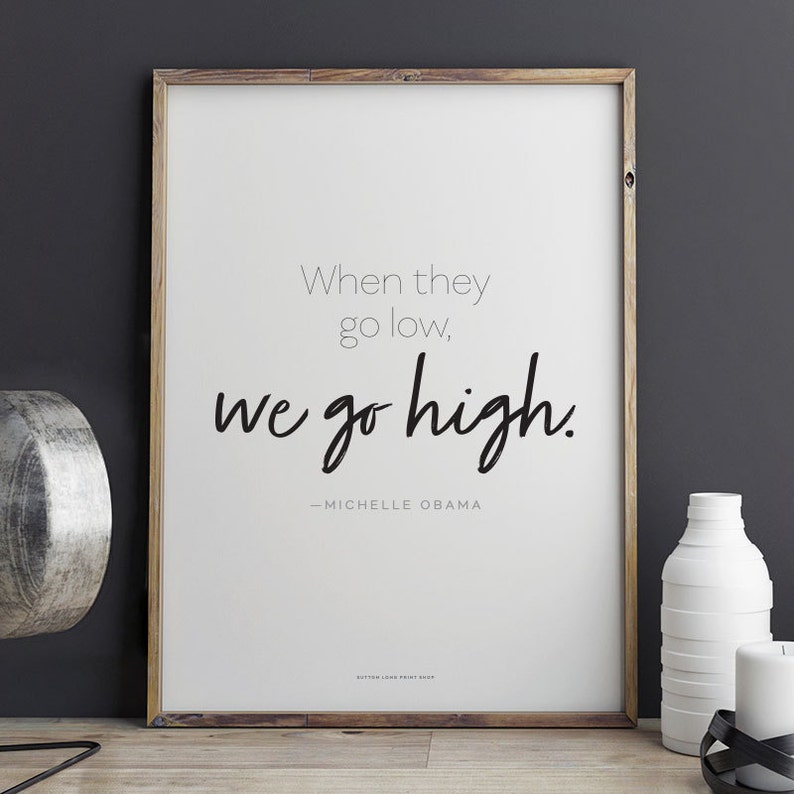 Michelle Obama Quote When They Go Low We Go High Printable Art 8.5 X 11 ...