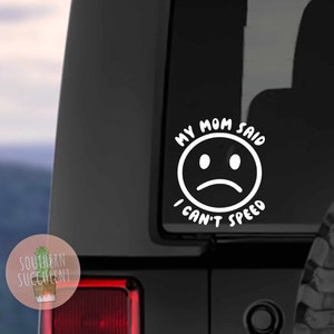 My Mom Said I Can't Speed Decal No Speeding Decals for Guys Funny ...