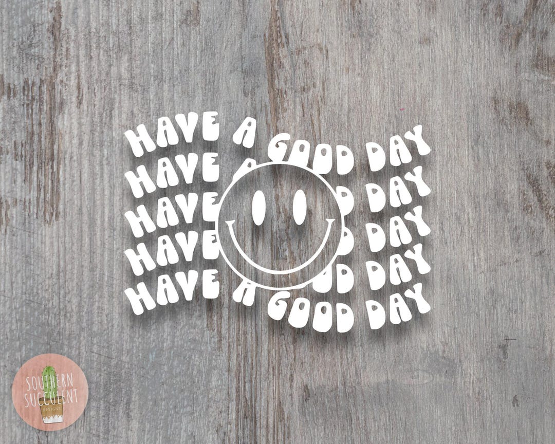 Have A Good Day Decal - Kindness Decal - Positive Phrase Sticker ...