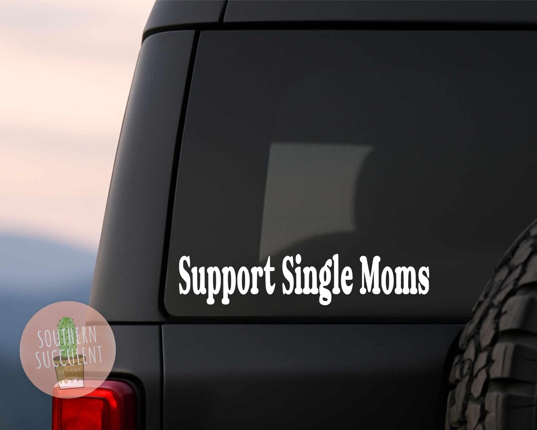 Support Single Moms Decal - Funny Car Sticker for Men - Fllirty Vinyl ...