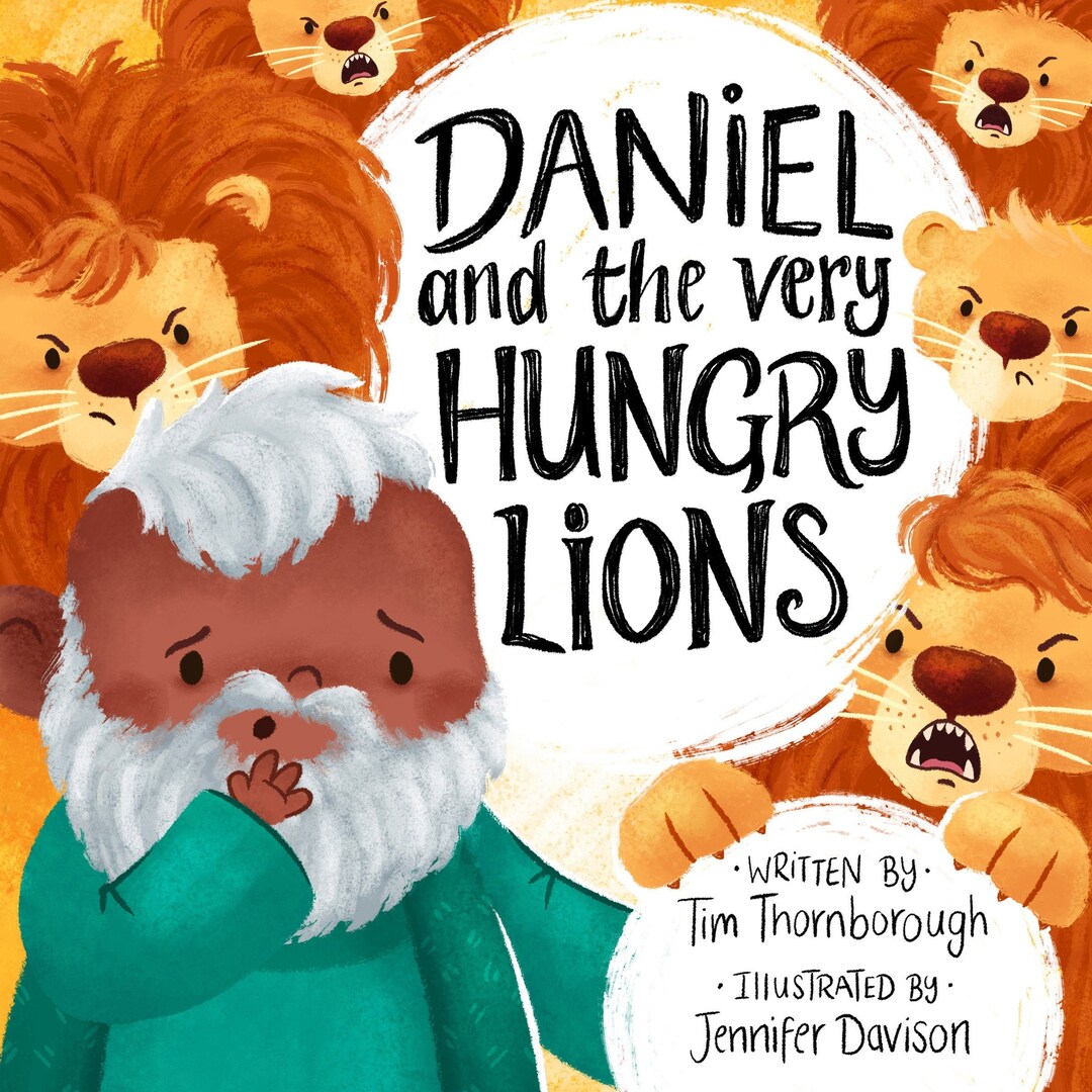 Children's Book - Daniel and the Very Hungry Lions - Tim Thornborough ...