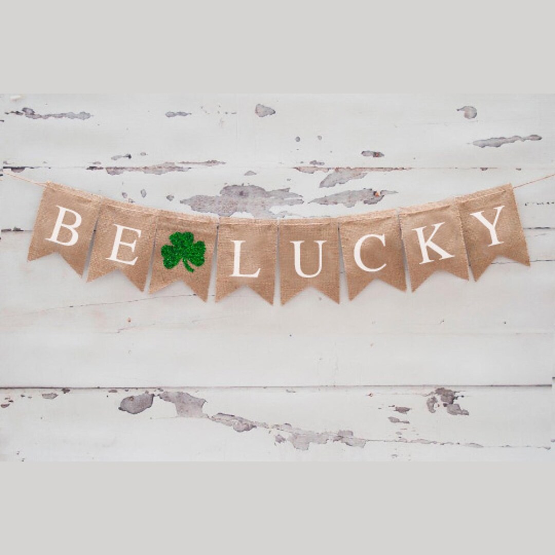 St. Patrick's Day Be Lucky Banner, St Paddy's Day Burlap Banner, Be ...
