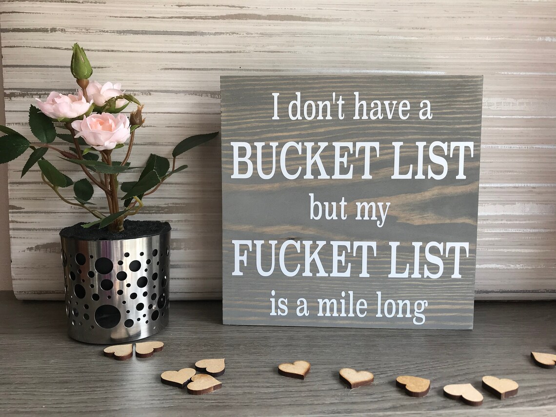 I Don't Have a Bucket List, Funny Wood Sign, Fun Sign, Room Decor, Fun ...