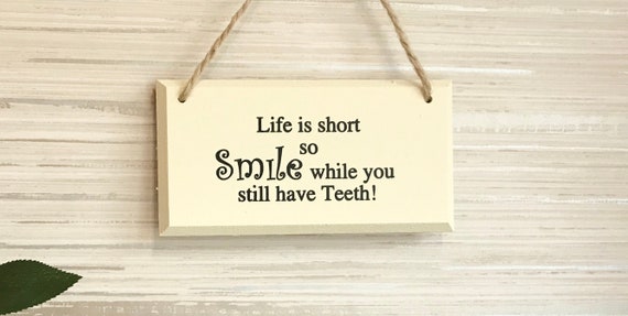 Life is short so smile while you still have teeth home decor | Etsy
