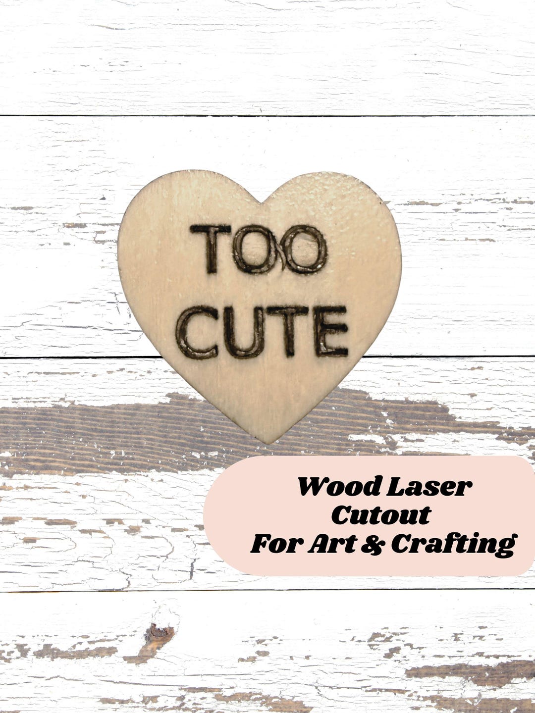 Heart Cany TOO CUTE Cutout – Laser Cut Wood, Unfinished Paintable DIY ...