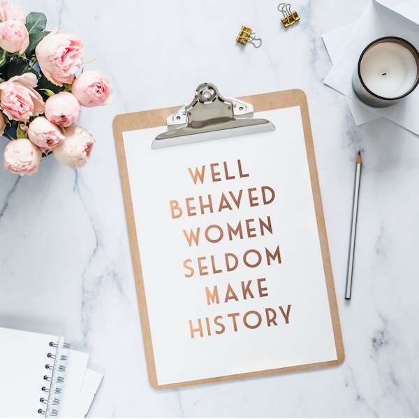 Well Behaved Women Seldom Make History - Etsy