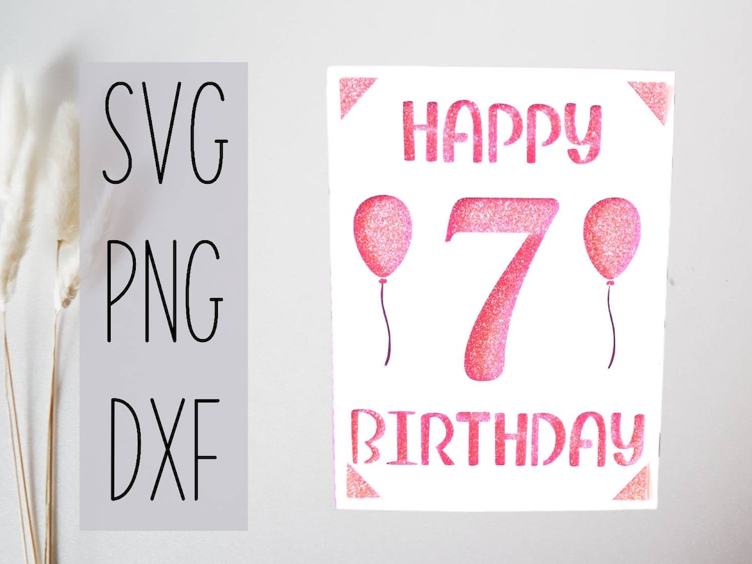 7 Birthday Svg Card. Digital File Compatible With Cricut and Silhouette ...