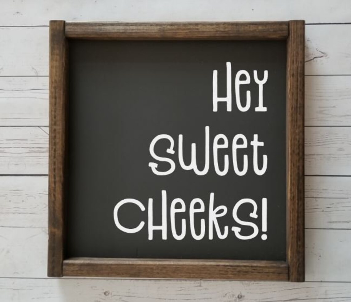 Hey Sweet Cheeks Sign NEW SIZES Farmhouse Style Kid or - Etsy