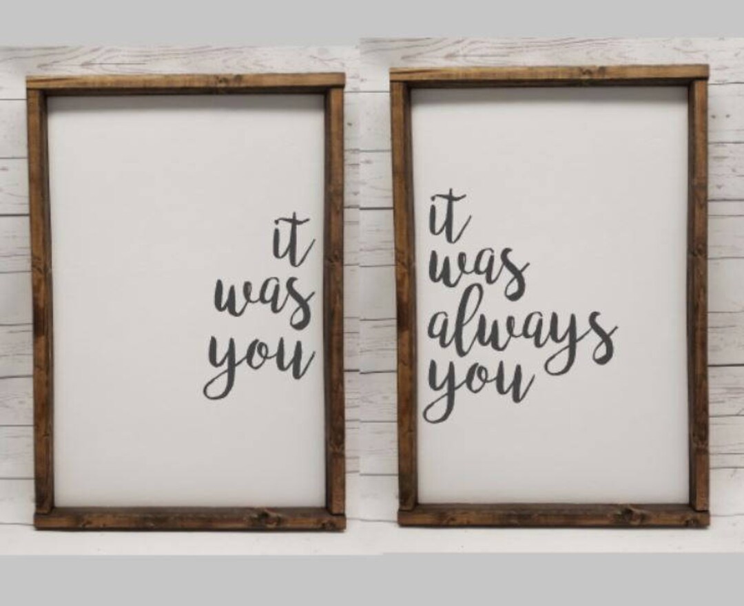 It Was You, It Was Always You, PAIR of Signs, Farmhouse Style Sign ...