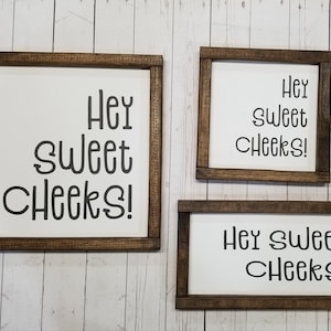 Hey Sweet Cheeks Sign, NEW SIZES Farmhouse Style, Kid or Master ...