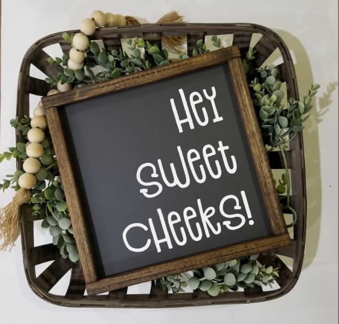 Hey Sweet Cheeks Sign NEW SIZES Farmhouse Style Kid or - Etsy