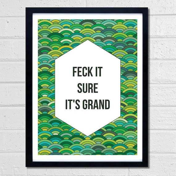 Feck It Sure It's Grand Art Print Irish Sayings Quote - Etsy
