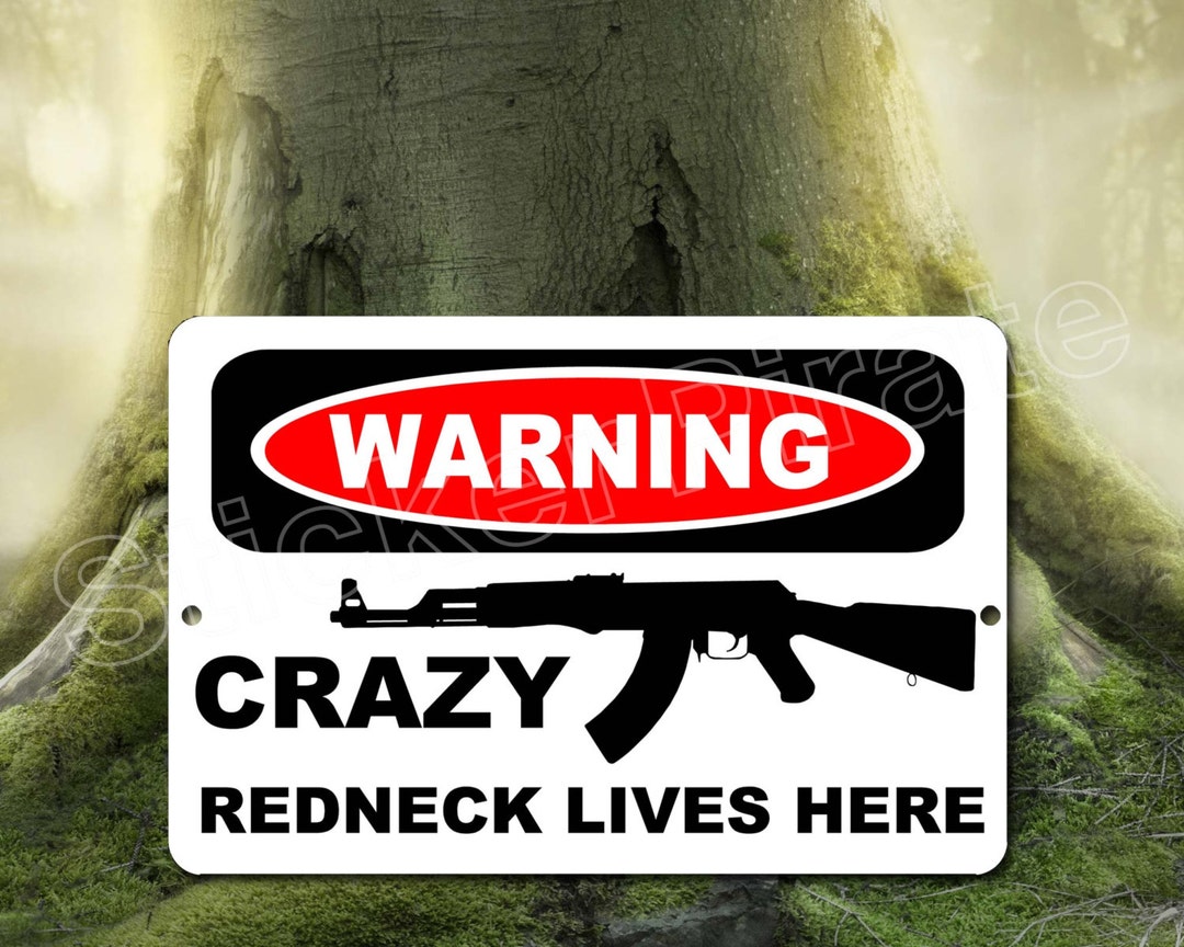 Warning Crazy Redneck Lives Here 8 X 12 Aluminum Novelty Sign - Etsy