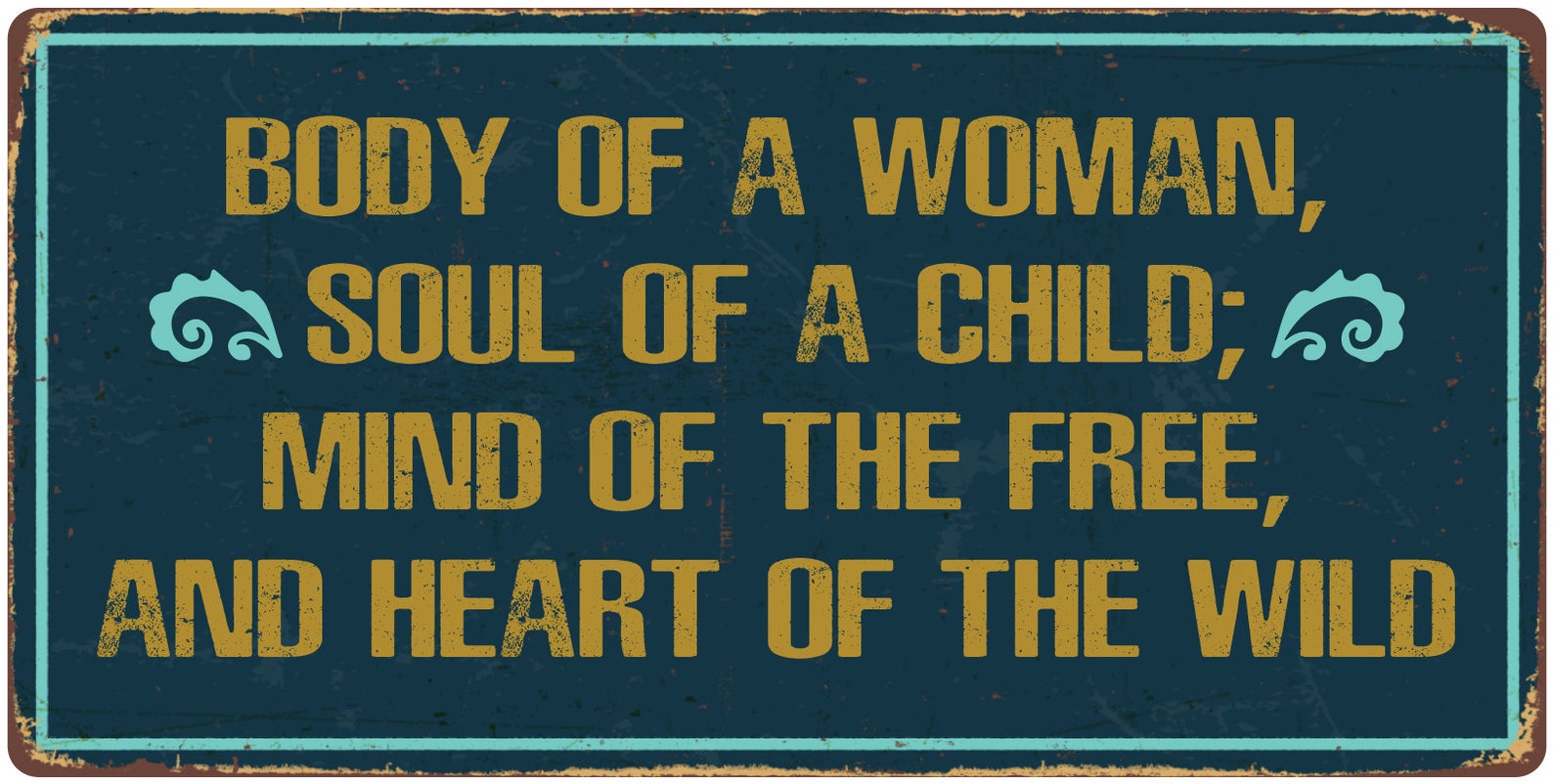 834HS Body of A Woman Soul of A Child Mind of the Free and Heart of the ...