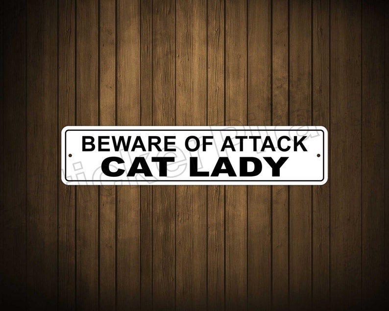 Beware of Attack Cat Lady 4" X 18" Aluminum Novelty Sign - Etsy