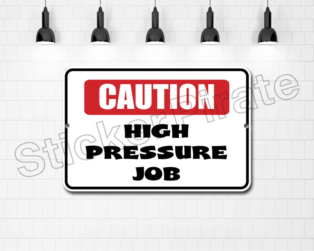 Caution High Pressure Job 8" X 12" Aluminum Novelty Sign - Etsy