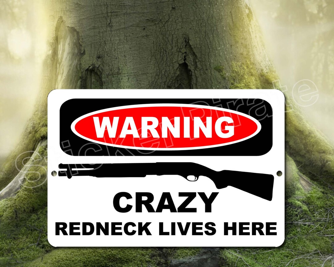 Warning Crazy Redneck Lives Here 8" X 12" Aluminum Novelty Sign - Etsy