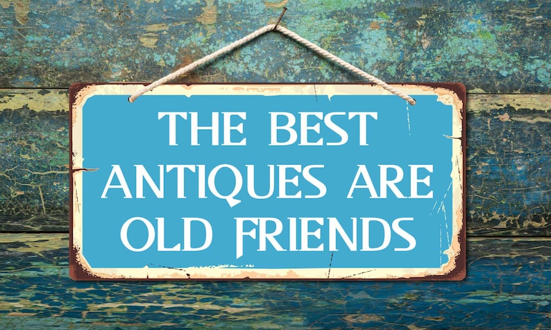 1037HS the Best Antiques Are Old Friends 5 X 10 - Etsy
