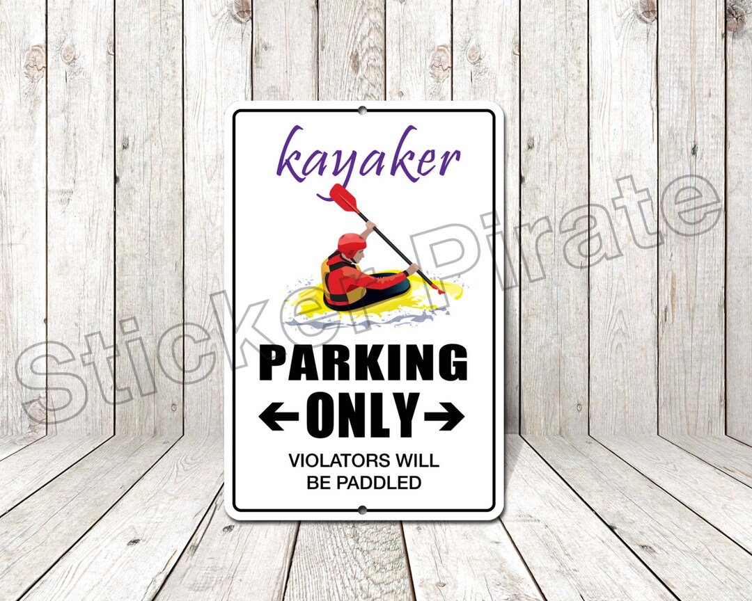 Kayaker Parking Only 8 x 12 Aluminum Novelty Sign - Etsy.de