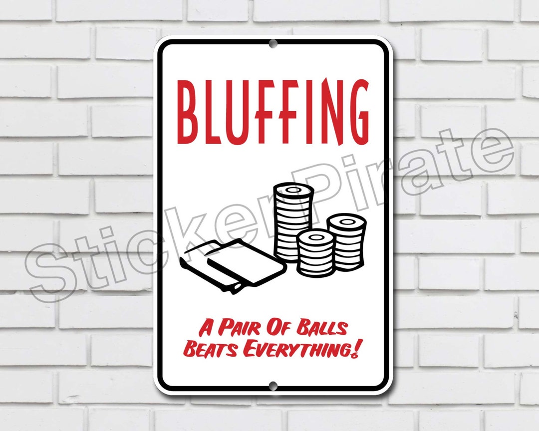 Bluffing 8 X 12 Aluminum Novelty Sign - Etsy