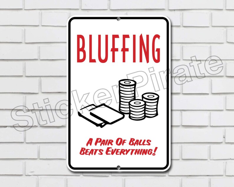 Bluffing 8 X 12 Aluminum Novelty Sign - Etsy
