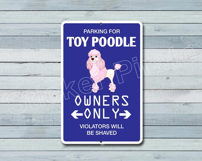 Parking for Toy Poodle Owners Only 8 X 12 Aluminum Novelty Sign - Etsy