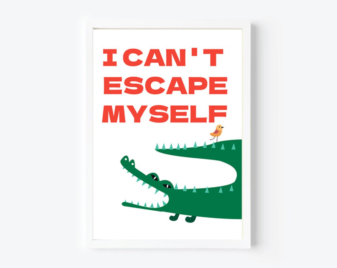 I Can't Escape Myself / Funny Animal Poster / Crocodile Poster / the ...