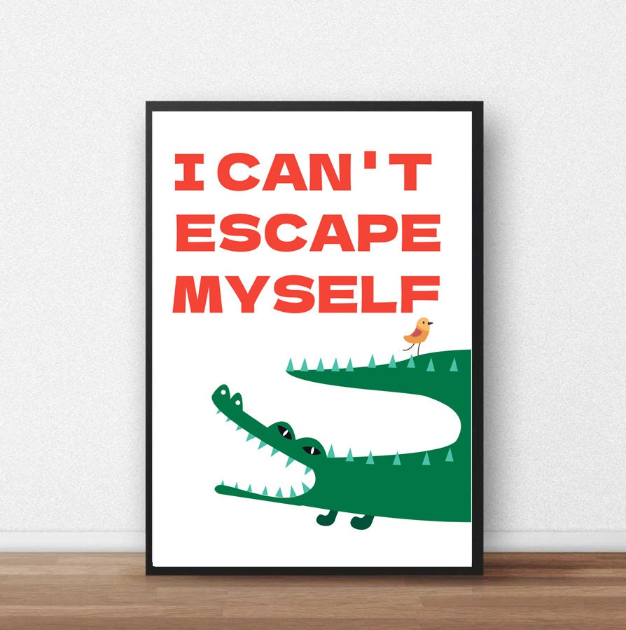 I Can't Escape Myself / Funny Animal Poster / Crocodile Poster / the ...
