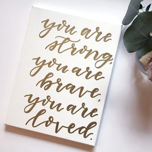 You Are Strong, You Are Brave, You Are Loved Canvas Art Print ...