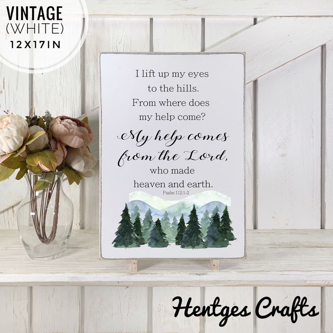 I Lift My Eyes to the Hills Where Does My Help Come From My Help Comes ...