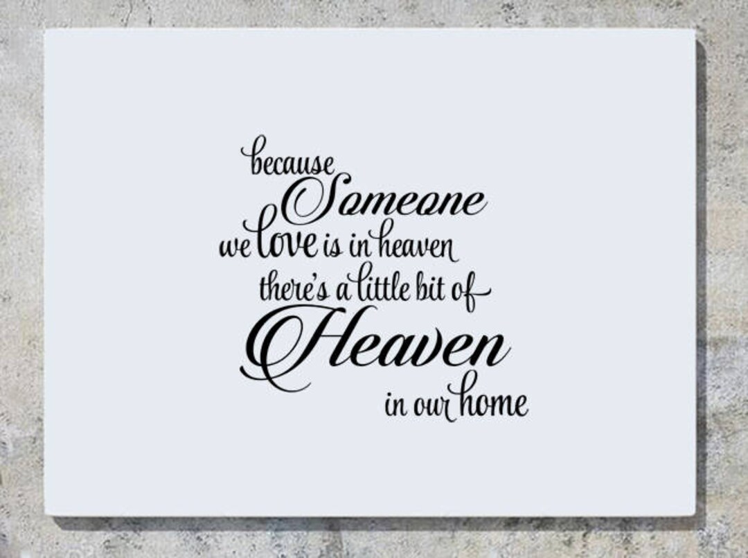 Because Someone We Love is in Heaven Theres A Little Bit of Heaven in ...