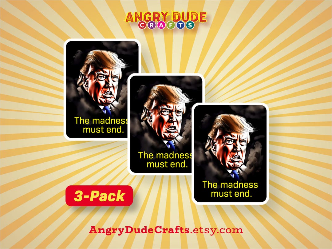 The Madness Must End (3-pack) | Anti-trump Waterproof Durable Sticker ...