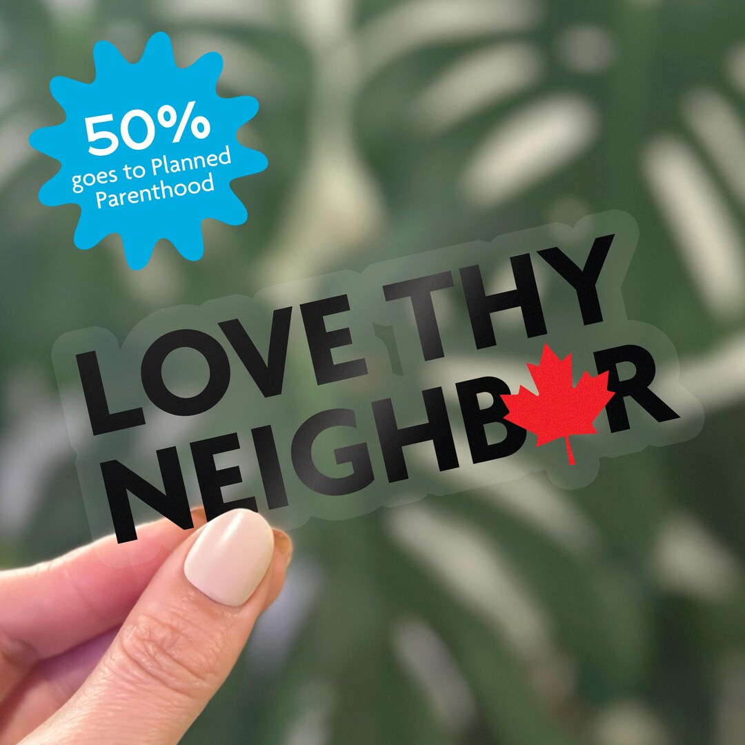 Love Thy Neighbor - Stickers - Canada (transparent) - Etsy